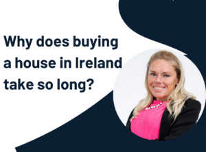 Why does buying a house in Ireland take so long? - DNG Galvin